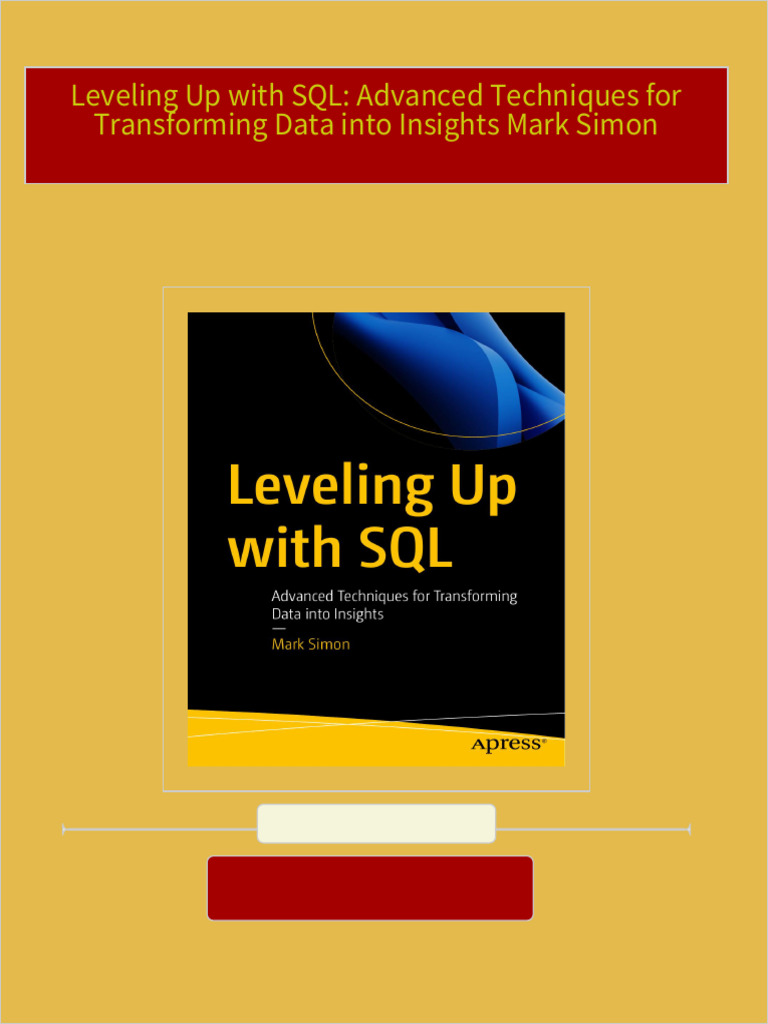 Leveling Up with SQL: Advanced Techniques for Transforming Data into ... Leveling Up with SQL: Advanced Techniques for Transforming Data into ...
