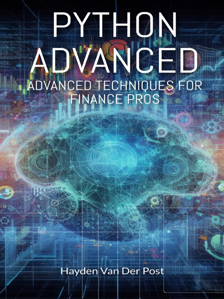 Python Advanced_ Advanced Techniques for Finance Pro's_ A comprehensive ... Python Advanced_ Advanced Techniques for Finance Pro's_ A comprehensive ...