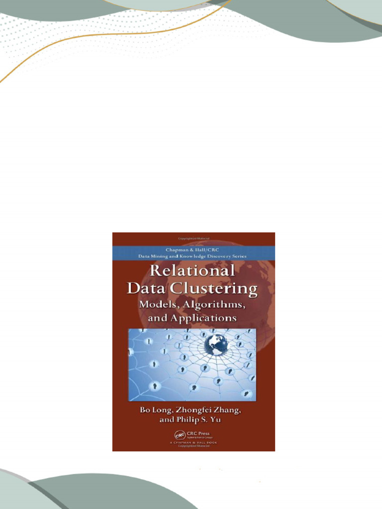 Relational Data Clustering Models Algorithms And Applications 1st Edition Bo Long 2024 Scribd 1674