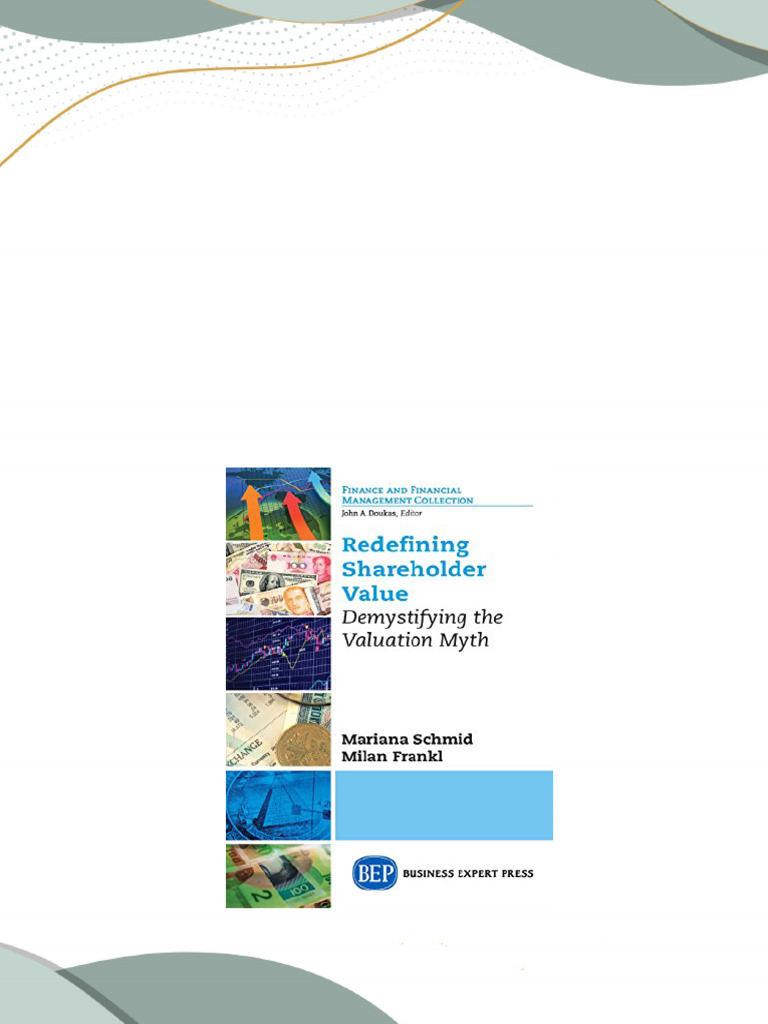Redefining shareholder value demystifying the valuation myth First ... Redefining shareholder value demystifying the valuation myth First ...