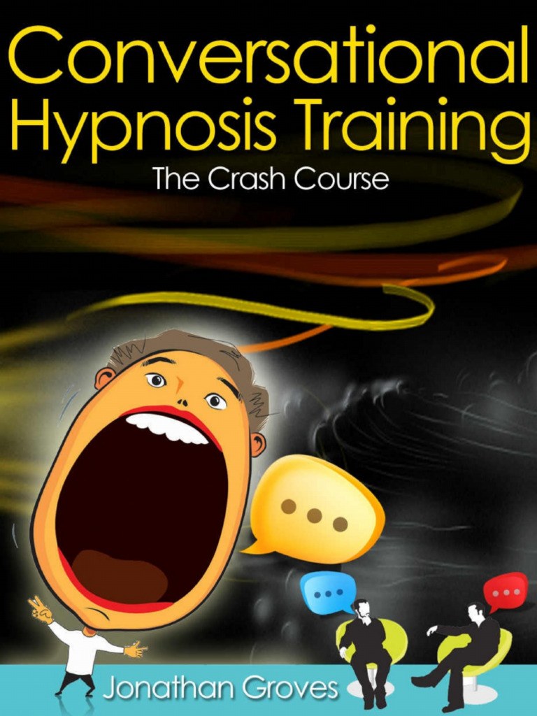 Hypnosis Training_ Conversational Hypnosis (How to Hypnotize Somebody) ( PDFDrive ) (1) | PDF