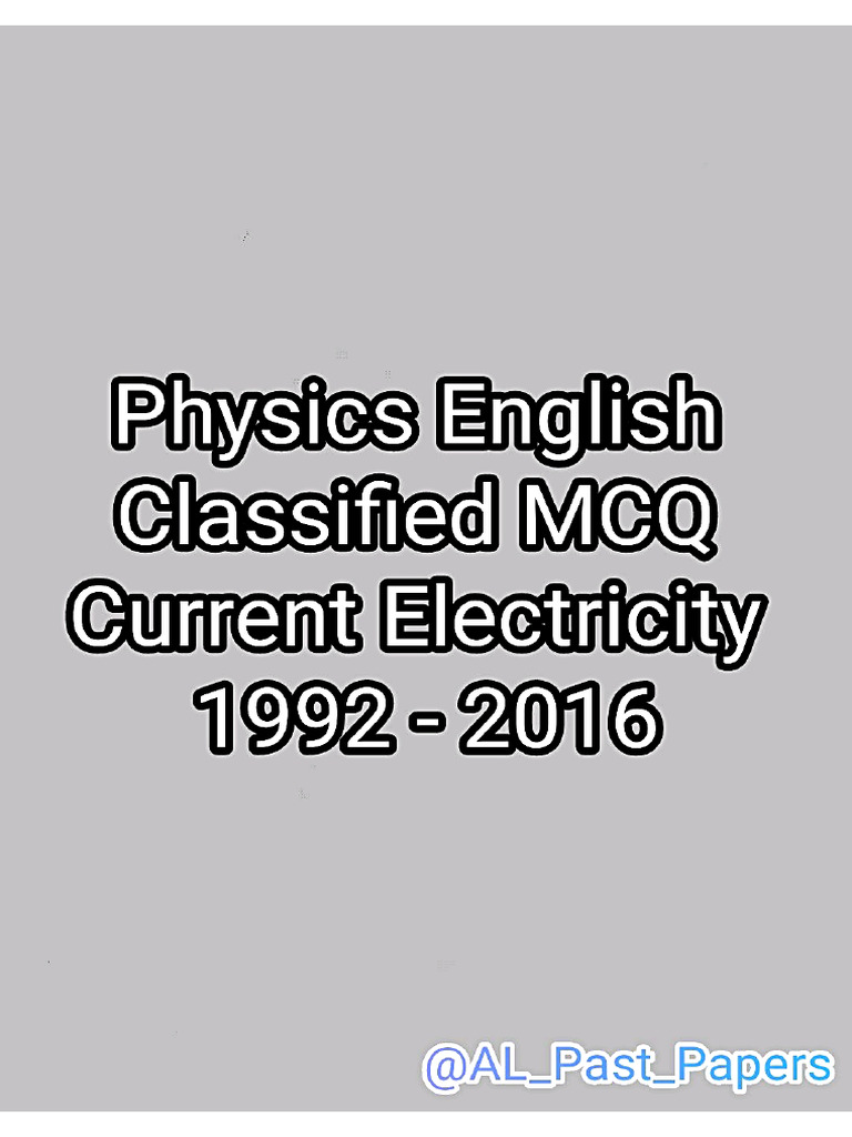 GCE Advanced Level Physics Current Electricity Classified MCQ | PDF