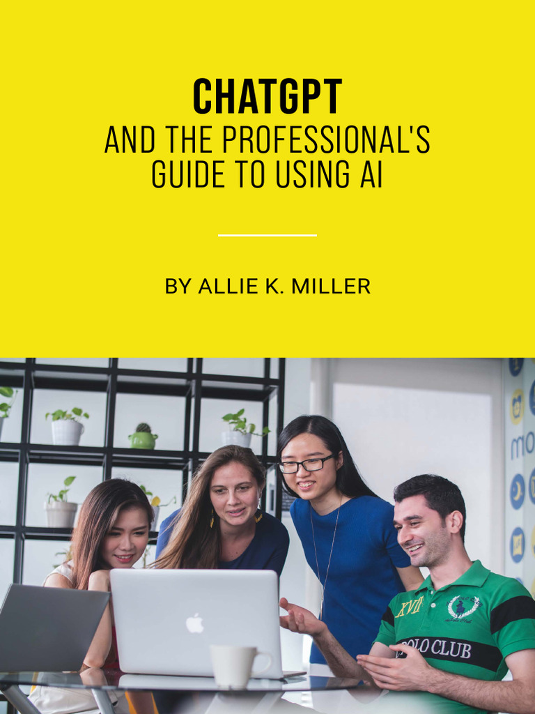 Allie K. Miller - ChatGPT+and+the+Professional's+Guide+to+Using+AI ...