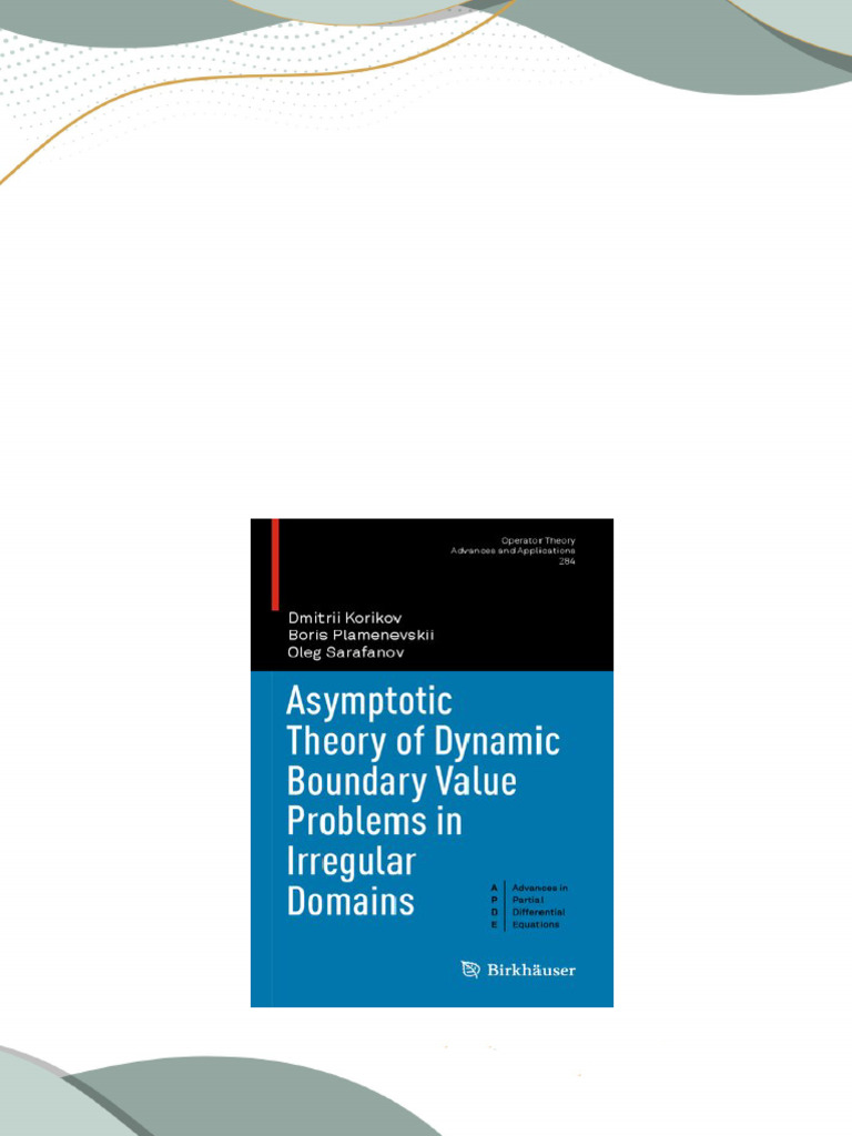 Asymptotic Theory of Dynamic Boundary Value Problems in Irregular Domains Operator Theory ...