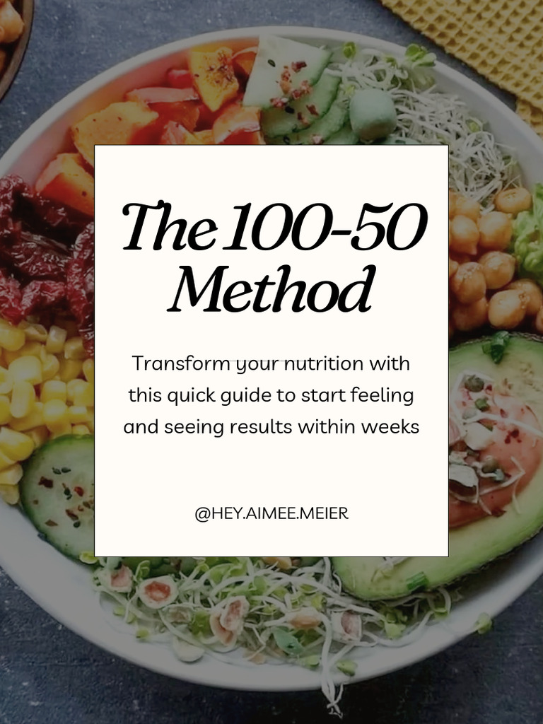 The 100-50 Method by Hey Aimee Meier | PDF | Fat | Nutrition