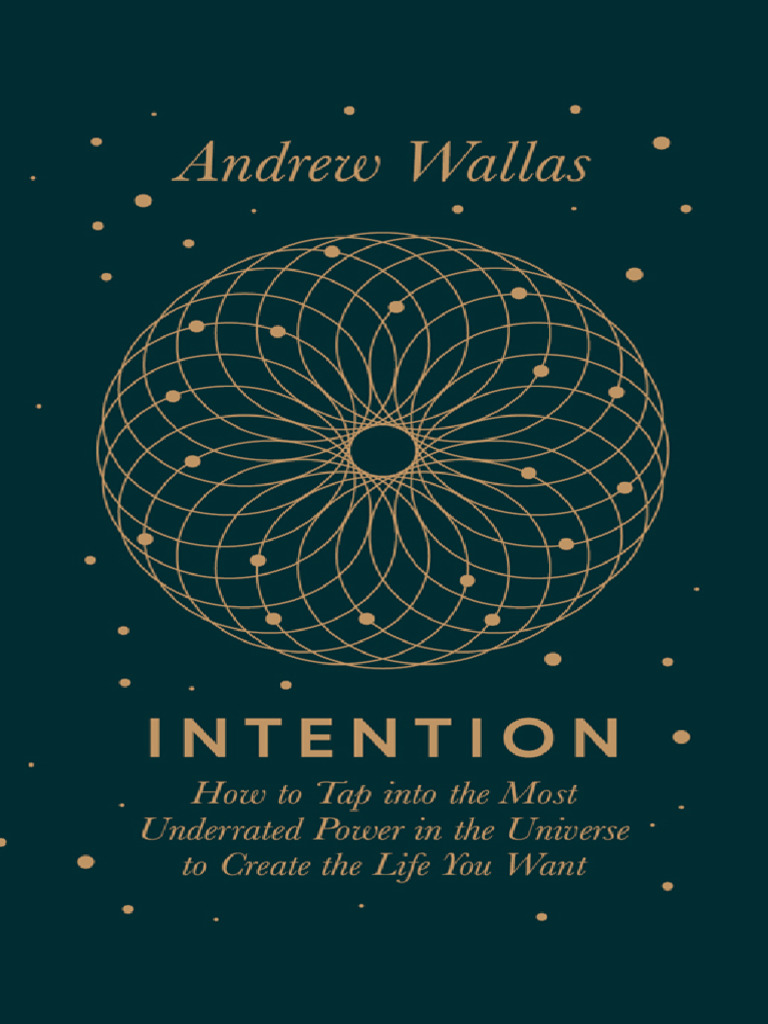 Andrew Wallas - Intention - How To Tap Into The Most Underrated Power in The Universe-Aster ...