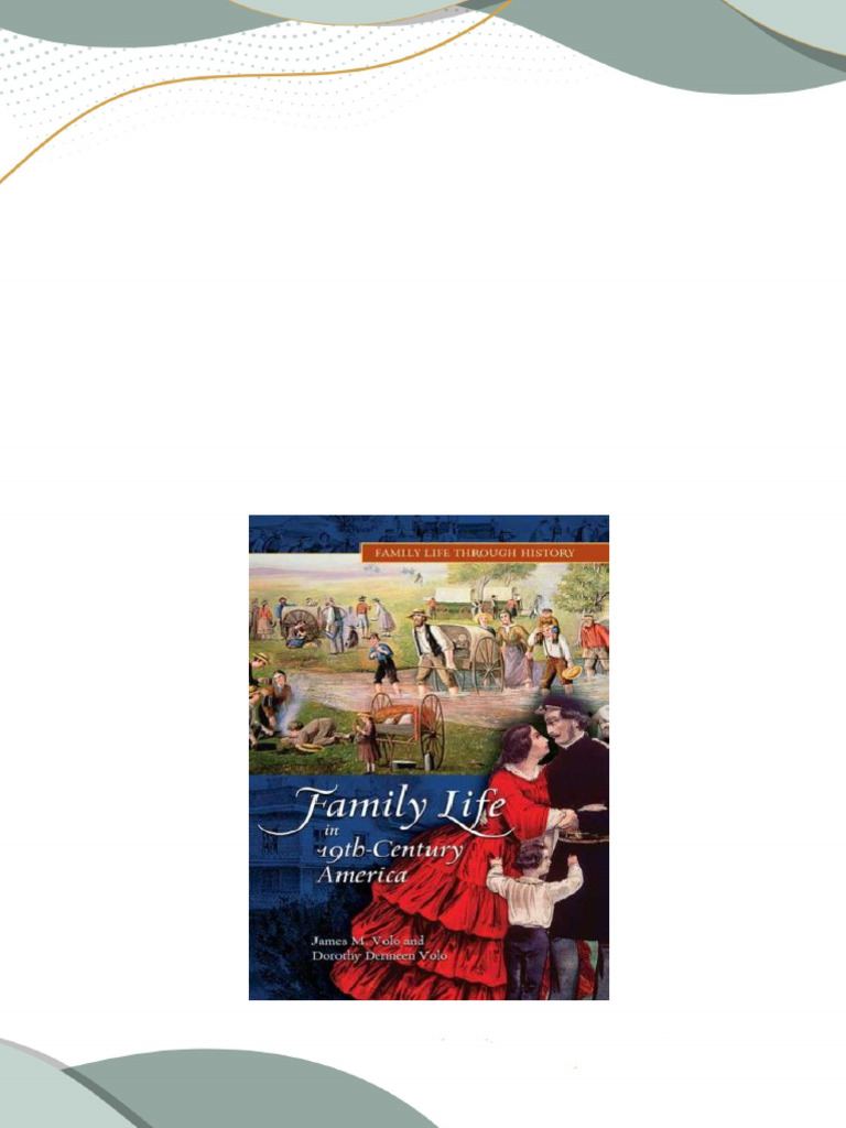 Family Life in 19th Century America Family Life Through History 1st Edition James M. Volo ...