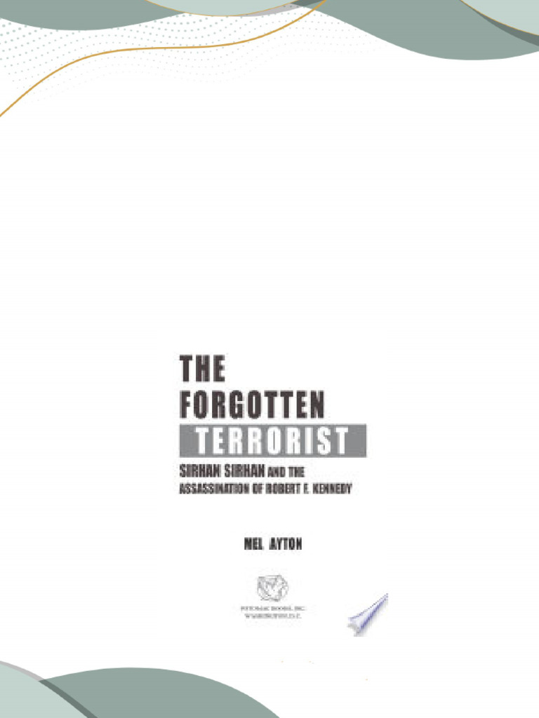 The Forgotten Terrorist Sirhan Sirhan and The Assassination of Robert F ...