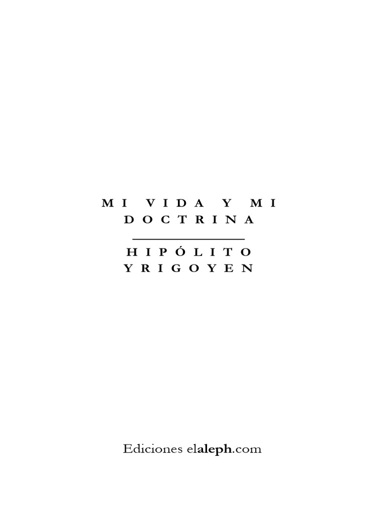Yrigoyen, Hipolito - Mi Vida Y Mi Doctrina | PDF | Liberalismo ...