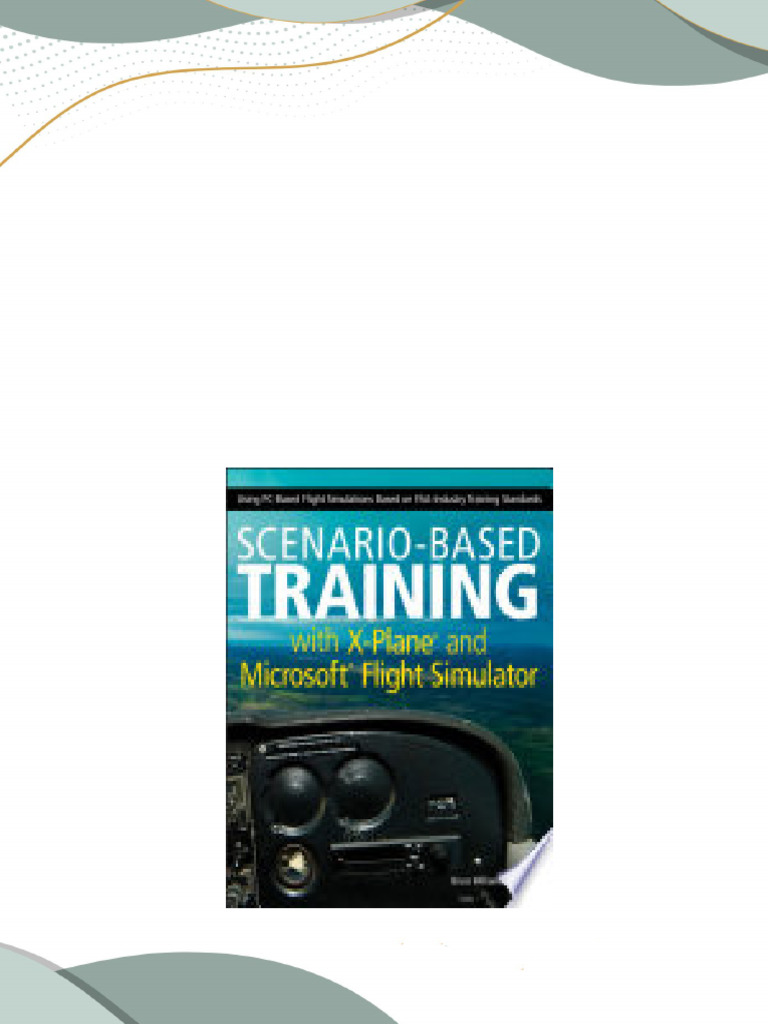 Full Scenario Based Training With X Plane and Microsoft Flight Simulator Using PC Based Flight ...