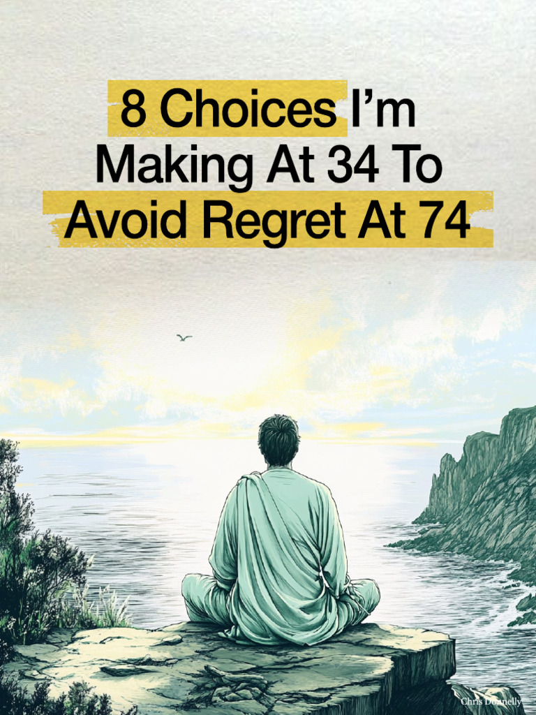 8 Choices I'm Making at 34 To Avoid Regret at 74 | PDF