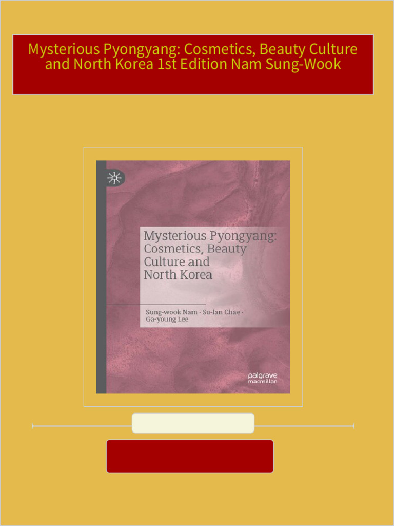 PDF Mysterious Pyongyang: Cosmetics, Beauty Culture and North Korea 1st ...
