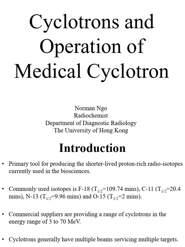 03-Cyclotrons Operation of A Medical Cyclotron 2024 V2 - DR Norman Ngo ...