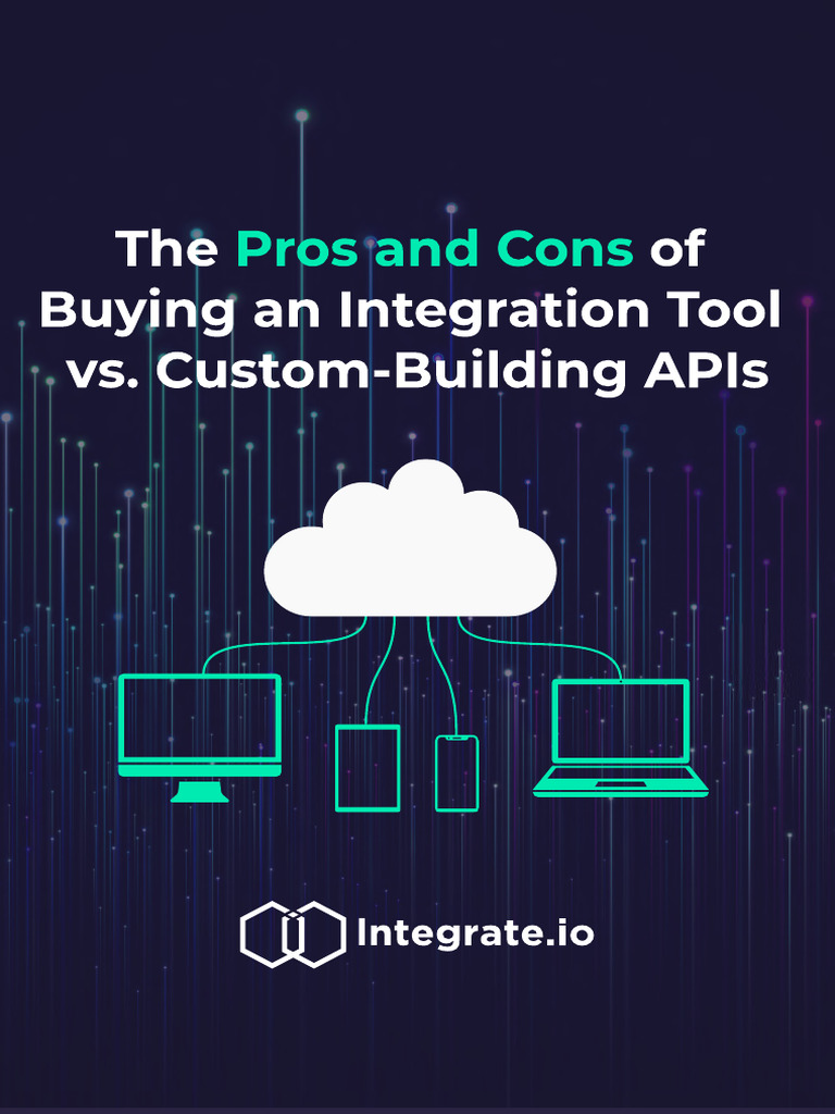 The Pros and Cons of Buying an Integration Tool vs Custom-Building APIs ...
