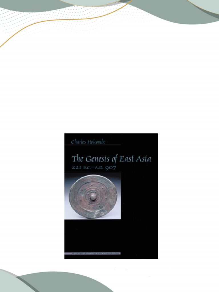 The Genesis of East Asia 221 B C A D 907 Charles Holcombe 2024 Scribd ...