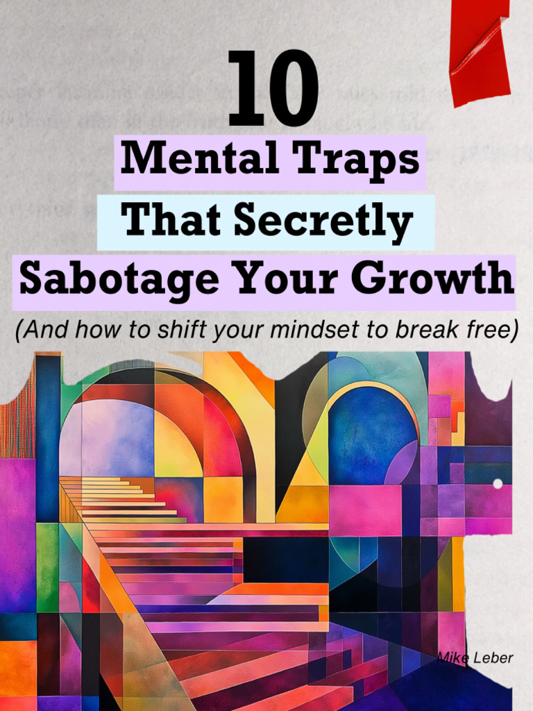 10_Mental_Traps_That_Secretly_Sabotage_Your_Growth_1734188216 | PDF