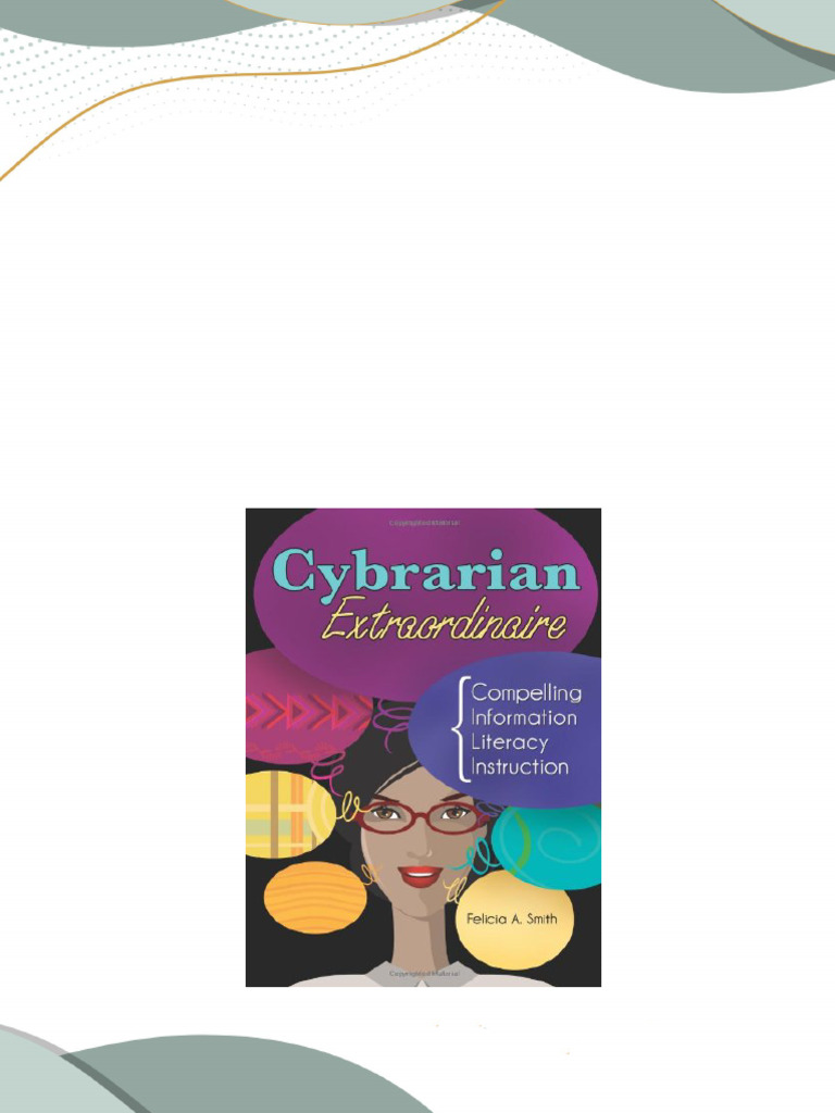 Get Cybrarian Extraordinaire Compelling Information Literacy ...