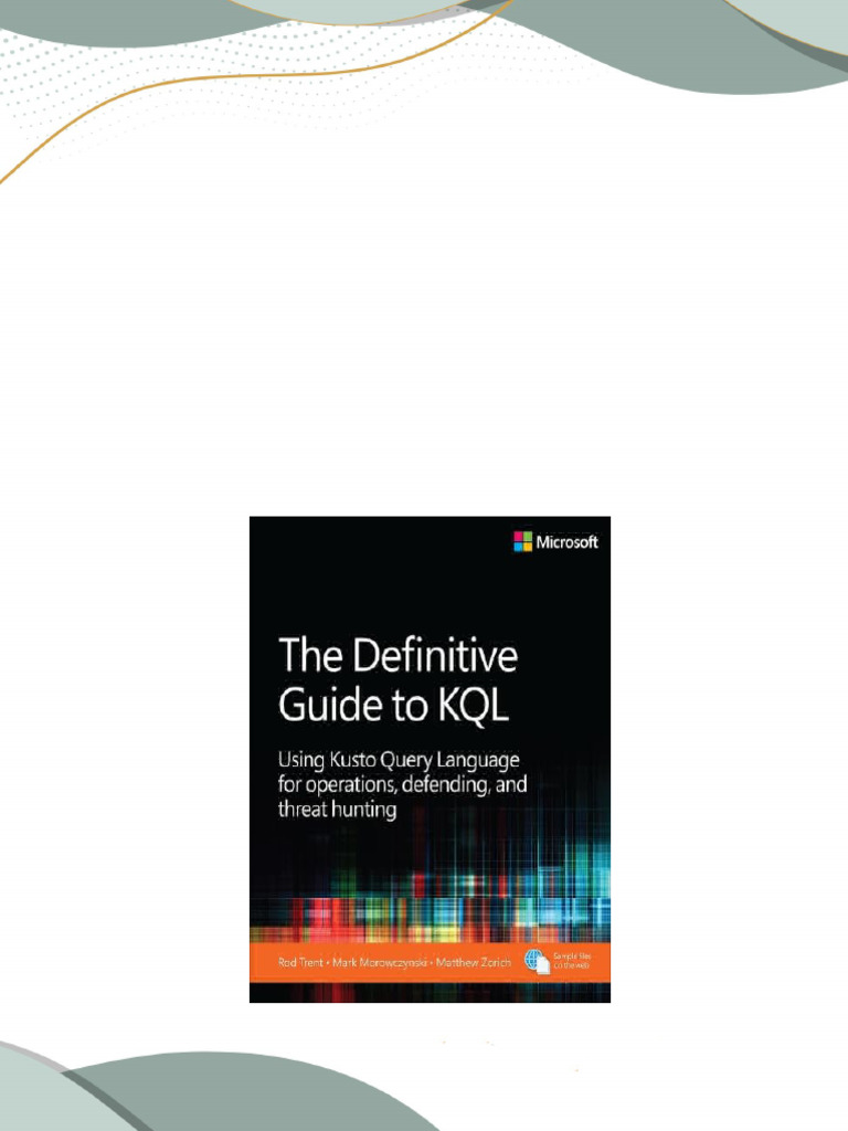 Instant Download The Definitive Guide To Kql Using Kusto Query Language For Operations Defending