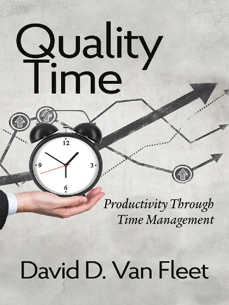 Quality Time Productivity Through Time Management by David D. Van Fleet ...