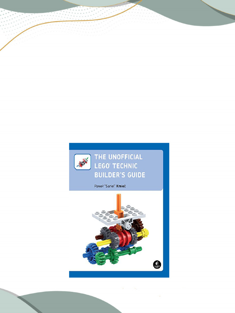 The Unofficial LEGO Technic Builder s Guide 1st Edition Pawel The Unofficial LEGO Technic Builder s Guide 1st Edition Pawel