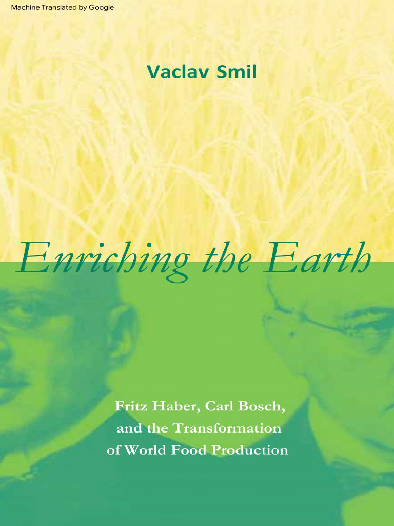 EDIT Enriqueciendo La Tierra. Fritz Haber, Carl Bosch, y La Transformación de La Producción ...