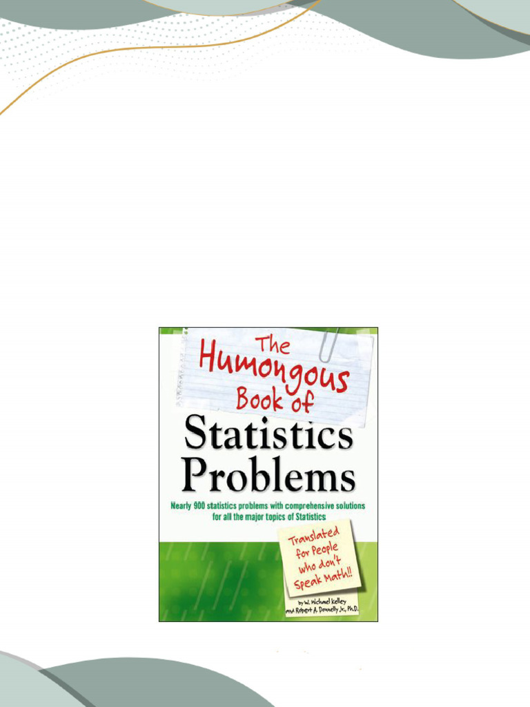 Full The Humongous Book of Statistics Problems Translated For People ...