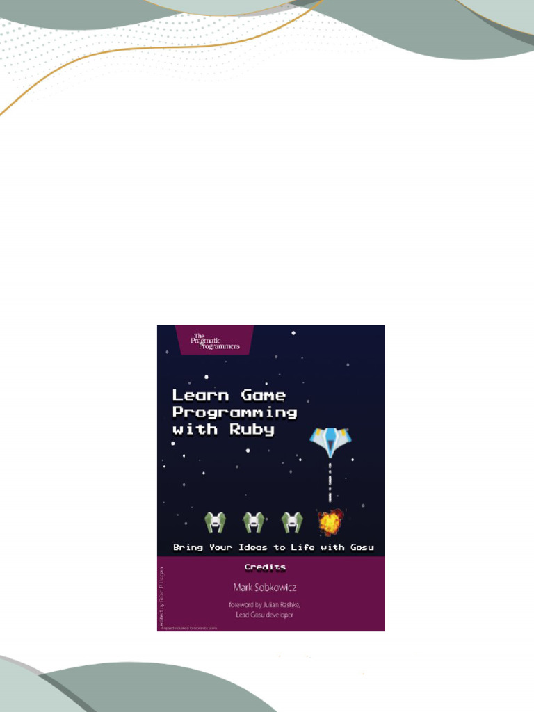 Full Download Learn Game Programming with Ruby Bring Your Ideas to Life ... Full Download Learn Game Programming with Ruby Bring Your Ideas to Life ...