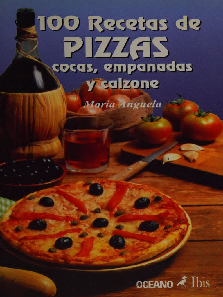 100 Recetas de Pizzas, Cocas, Empanadas y Calzone - María Anguela | PDF ...