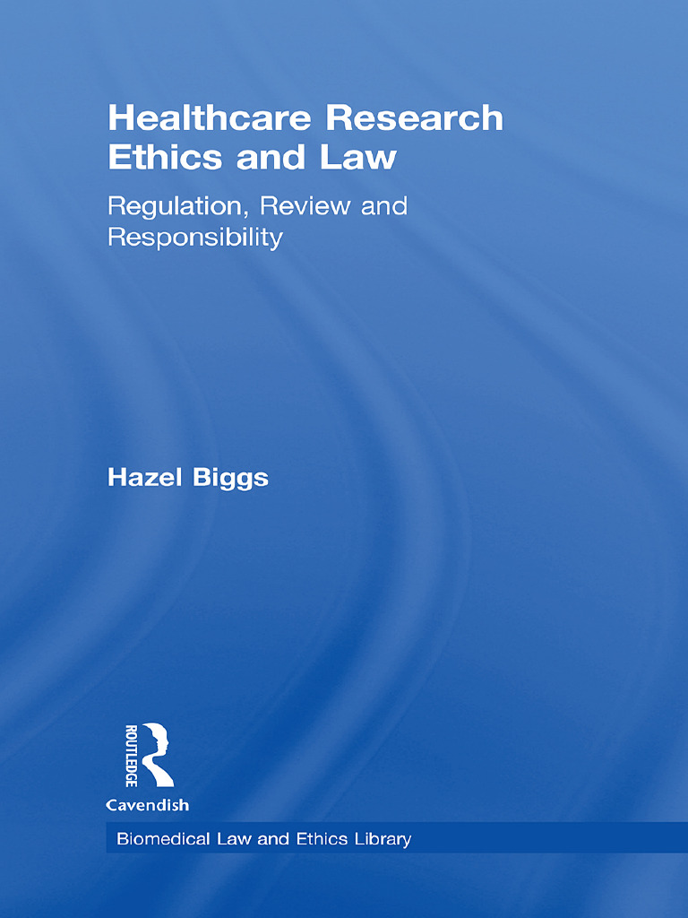 (Biomedical Law and Ethics Library) Hazel Biggs - Healthcare Research Ethics and Law ...