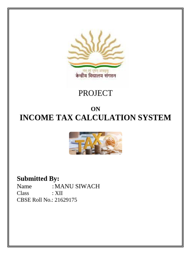 INCOME TAX Calculation System Project Report-MANU SIWACH | PDF | Software | Databases