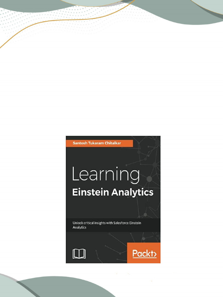 Instant Download (eBook PDF) Learning Einstein Analytics: Unlock ... Instant Download (eBook PDF) Learning Einstein Analytics: Unlock ...