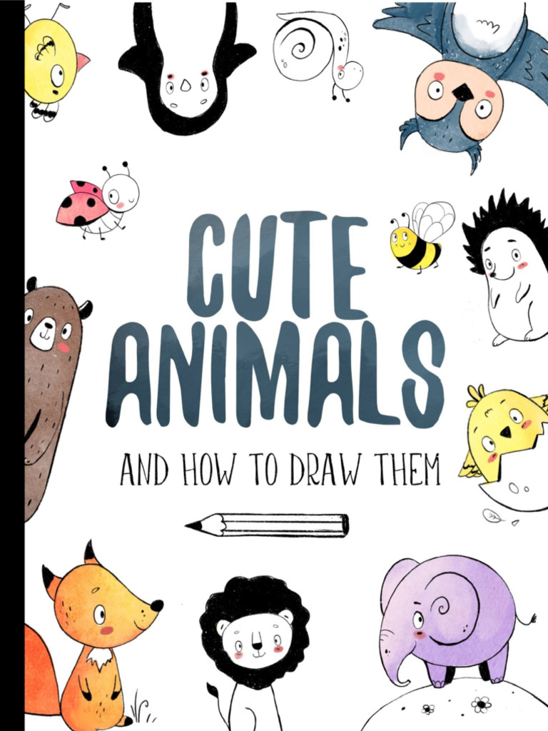Cute Animals and How To Draw Them | PDF
