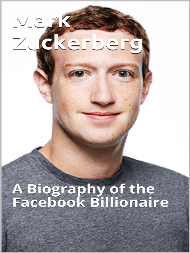 Mark Zuckerberg - A Biography of Facebook Billionaire | PDF | Mark ...