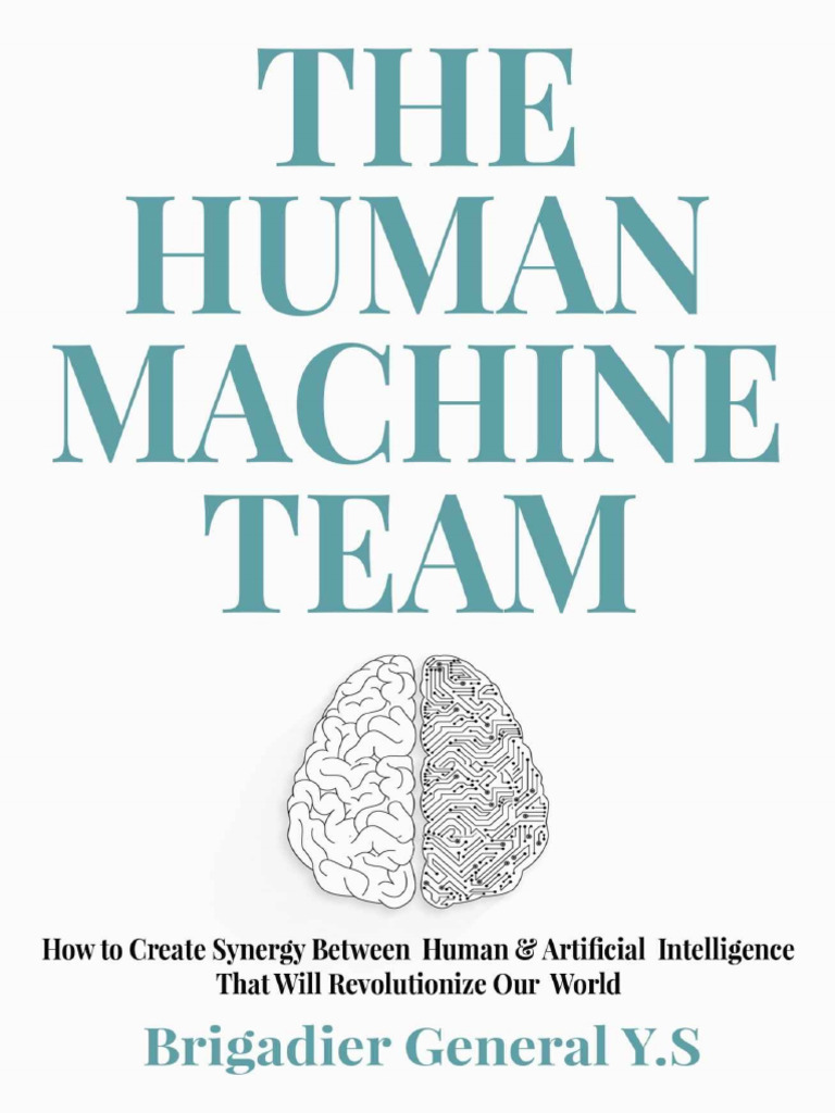 The Human Machine Team How To Create Synergy Between Human Amp ...