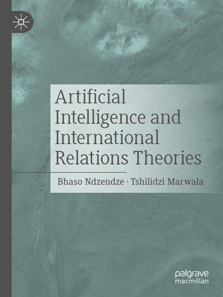 Ndzendze, B. y Marwala, T. (2023) - Artificial Intelligence and International Relations Theories ...