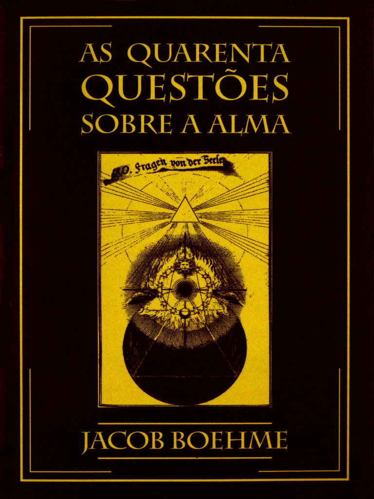 05 As Quarenta Questoes Sobre A Alma Jacob Boehme | PDF
