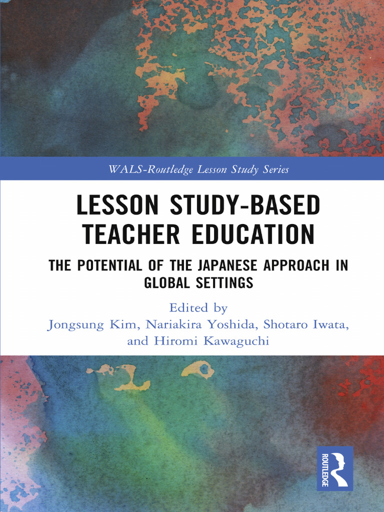 Lesson Study-Based Teacher Education The Potential of The Japanese Approach in Global Settings ...
