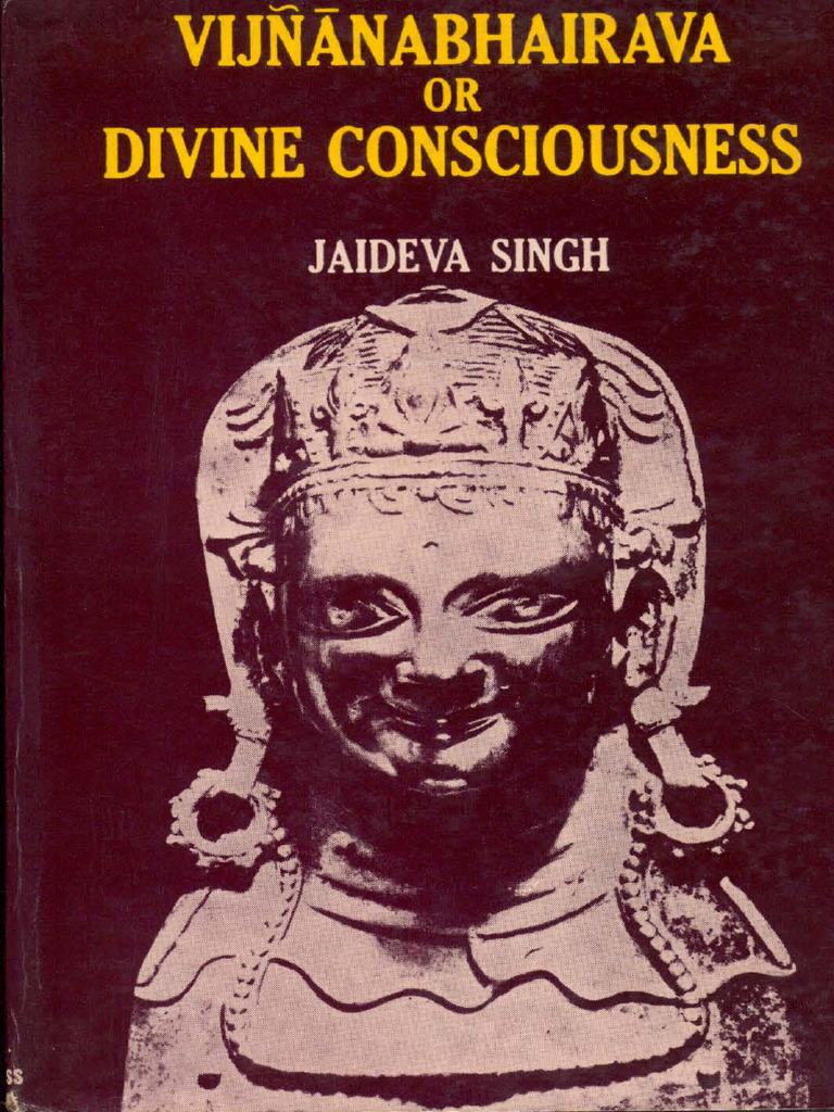 Vijnana Bhairava or Divine Consciousness - Jaideva Singh | PDF