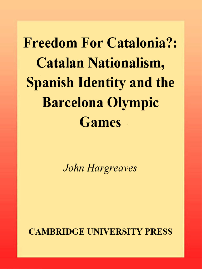 Freedom For Catalonia Catalan Nationalism, Spanish Identity and The ...