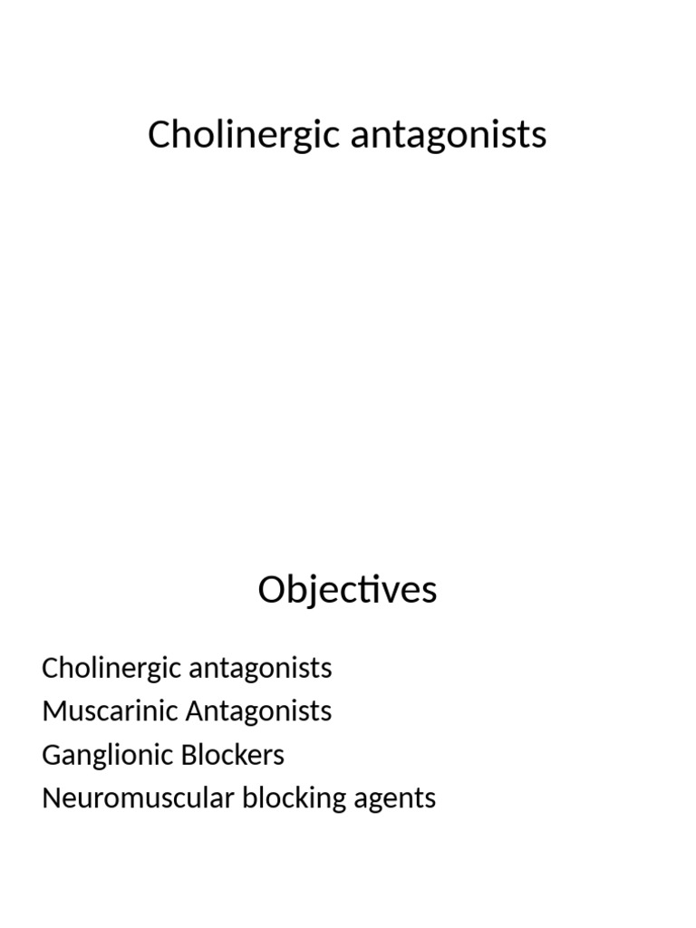 Cholinergic Antagonists | PDF | Acetylcholine | Neuromuscular Junction