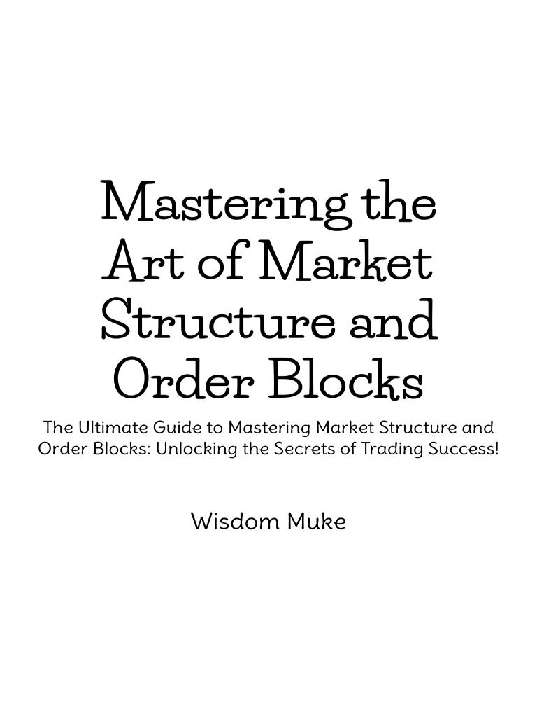 Mastering The Art of Market Structure and Order Blocks | PDF | Market ...