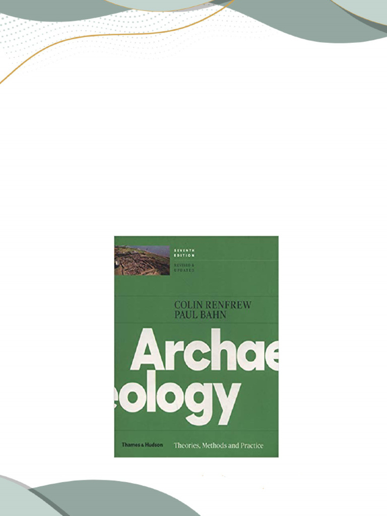 Full Download (eBook PDF) Archaeology: Theories, Methods, and Practice ... Full Download (eBook PDF) Archaeology: Theories, Methods, and Practice ...