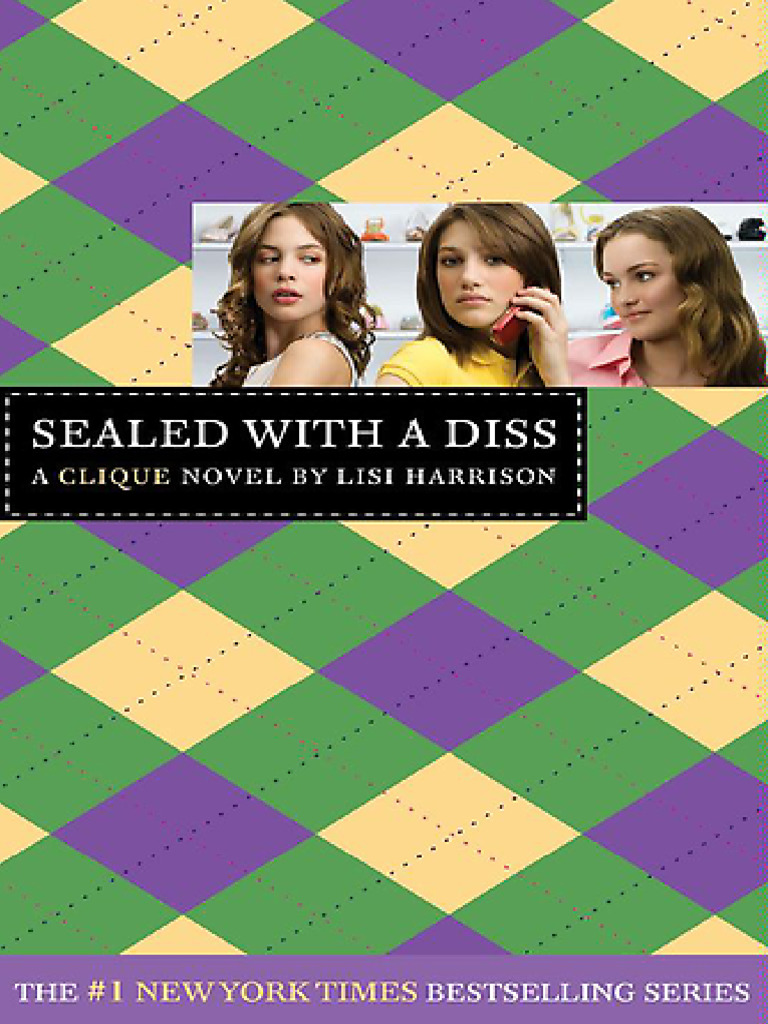 ‘Sealed With a Diss’ A ‘Clique’ novel by Lisi Harrison | PDF