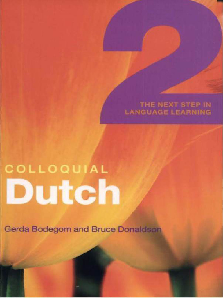 Colloquial Dutch 2 the Next Step in Language Learning (Bruce Donaldson ...