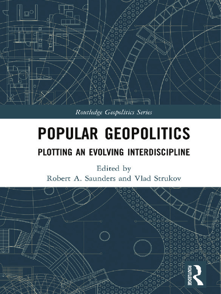 Popular Geopolitics - Plotting An Evolving Interdiscipline - Robert A ...