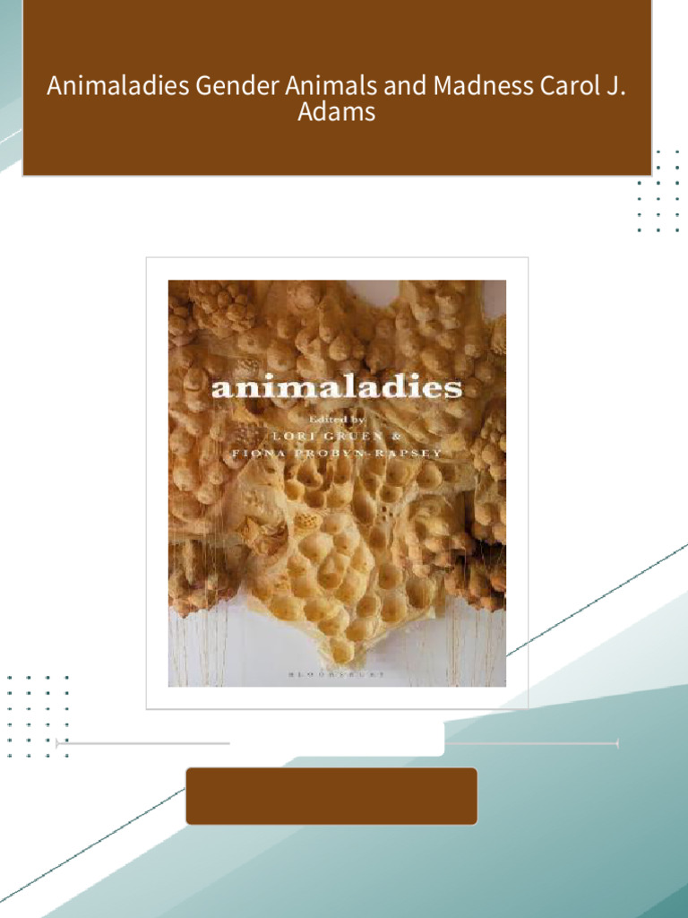Download full Animaladies Gender Animals and Madness Carol J. Adams ...