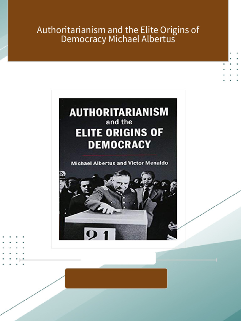Instant download Authoritarianism and the Elite Origins of Democracy ... Instant download Authoritarianism and the Elite Origins of Democracy ...