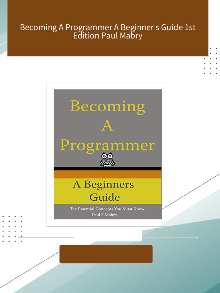 Complete Download Becoming A Programmer A Beginner s Guide 1st Edition ...