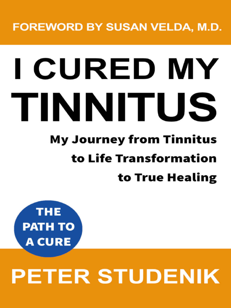 I Cured My Tinnitus My Journey From Tinnitus, To Life Transformation, To True Healing (Peter ...