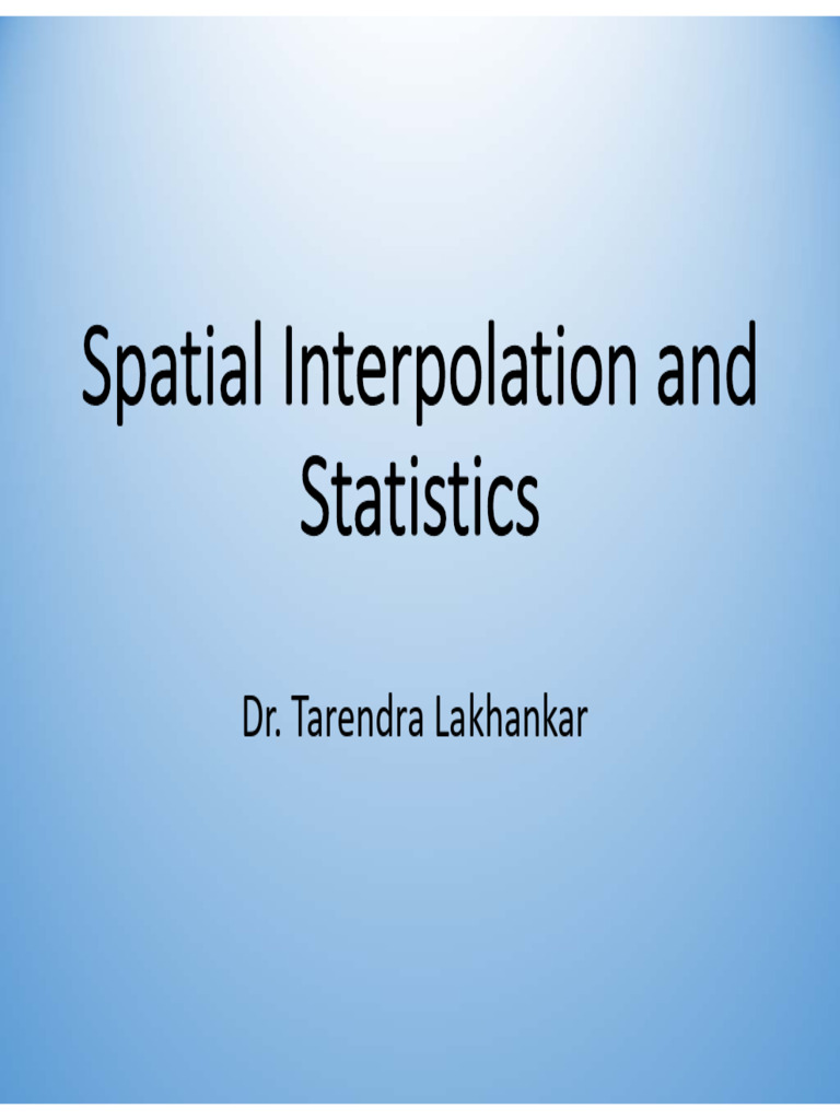 Lecture - 7 Spatial Interpolation and Statistics | PDF | Interpolation | Spatial Analysis